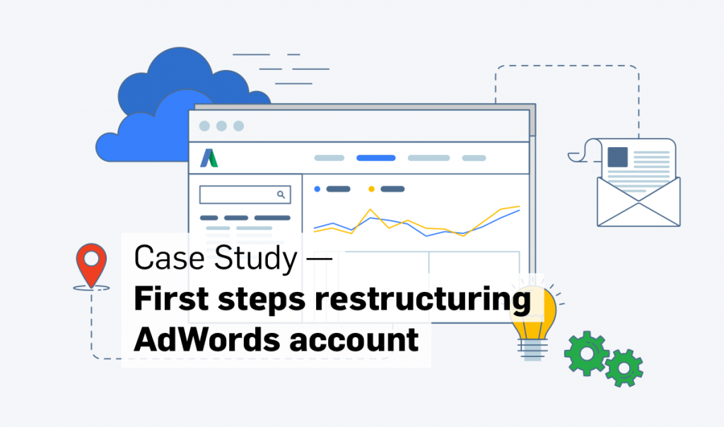 Case Study - First Steps restructuring AdWords account
