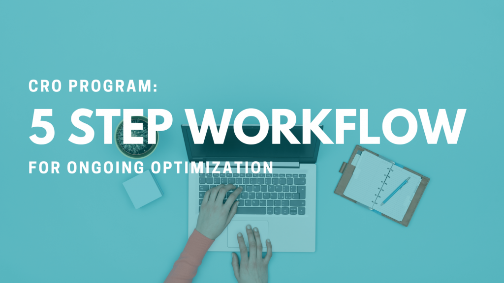CRO program: 5 Step Workflow for Ongoing Optimization