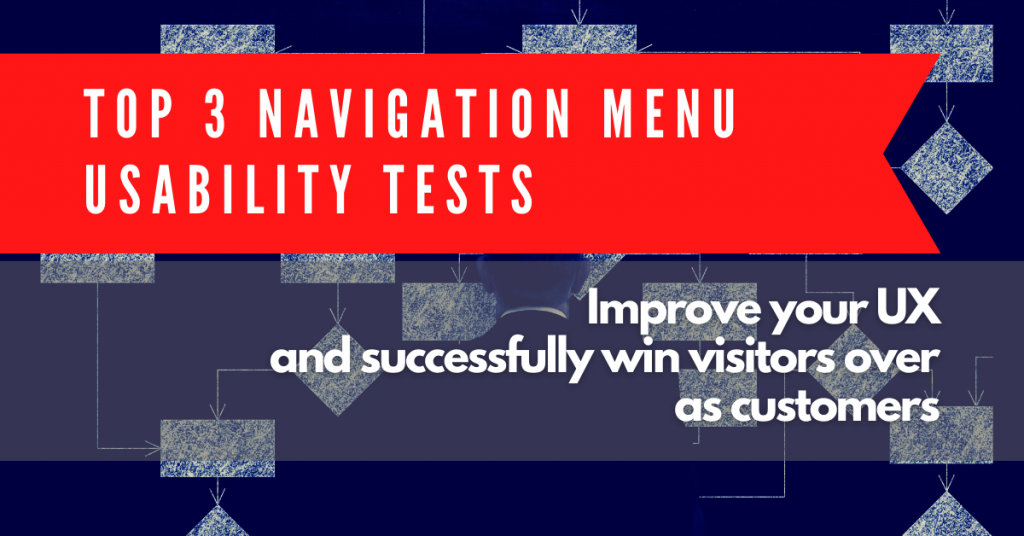 Top 3 Navigation Menu Usability Tests to Perform to Win Customers