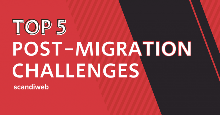 Top 5 Post-Migration Challenges for eCommerce | scandiweb