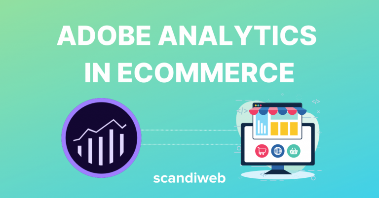 How to Use Adobe Analytics in eCommerce - scandiweb
