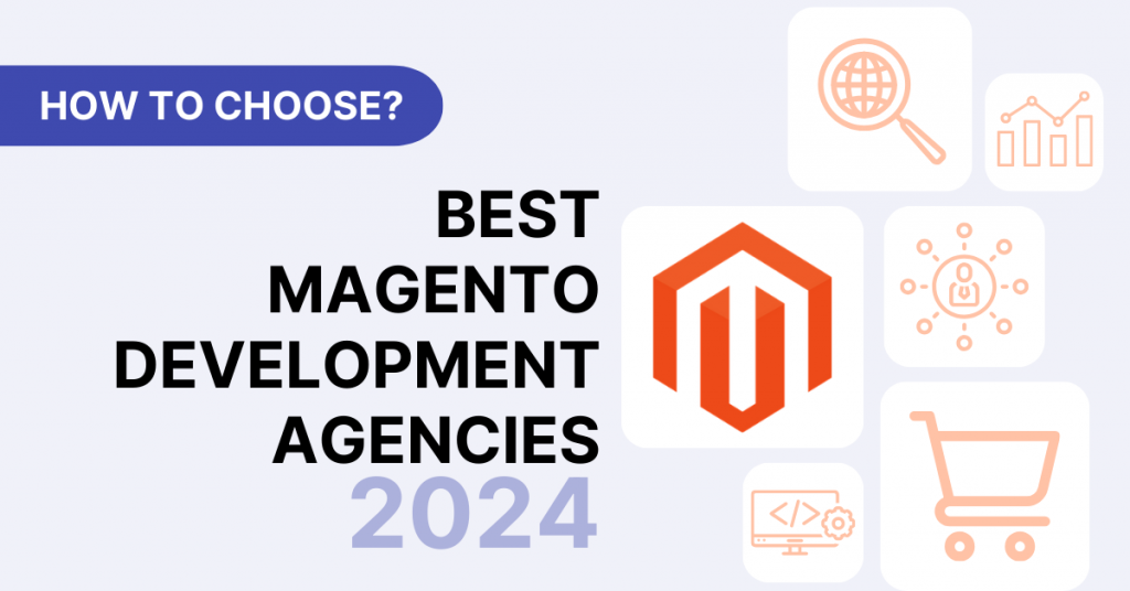 Ultimate Guide: Choosing the Best Magento Development Services in 2024